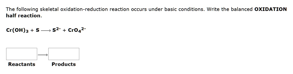 SOLVED: The following skeletal oxidation-reduction reaction occurs under basic conditions. Write ...