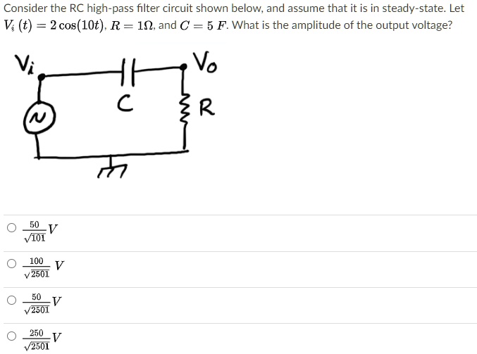 SOLVED: Consider the RC high-pass filter circuit shown below, and assume that it is in steady ...