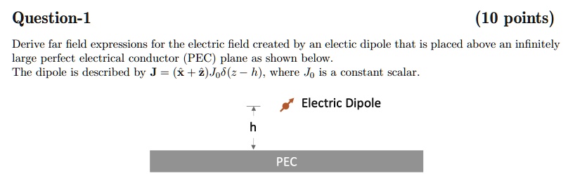 Question-1 (10 points) Derive far field expressions for the electric ...