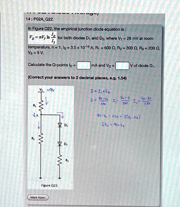 14: P02AQ22 In Figure Q22, the empirical junction diode equation is: VD ...