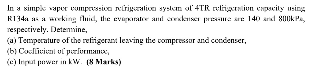 SOLVED: Please solve, showing all the details and the charts. In a simple vapor compression ...