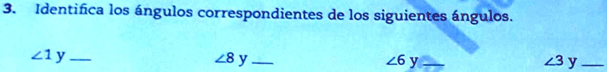 SOLVED: identifica los ángulos correspondientes de los siguientes ...