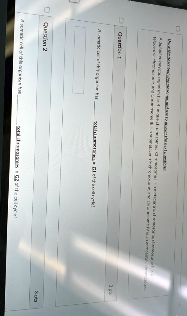 Draw the described chromosomes and use to answer the next questions: A ...