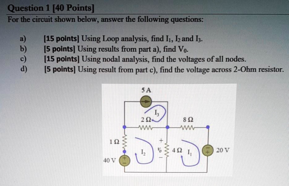 SOLVED: Question 1 [40 Points] For the circuit shown below, answer the following questions: a ...