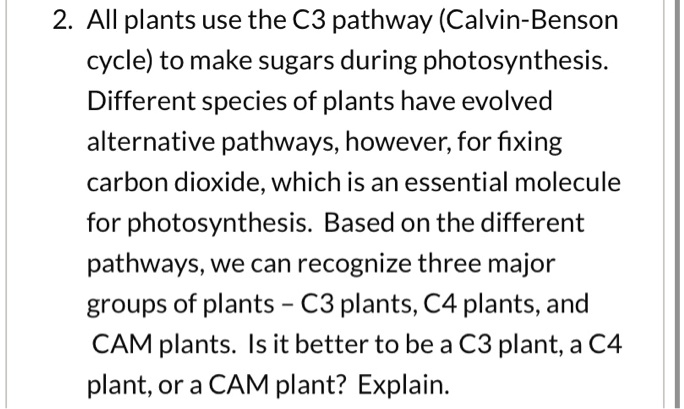SOLVED:2 AIl plants use the C3 pathway (Calvin-Benson cycle) to make ...