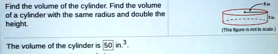 SOLVED: Find the volume of the cylinder Find the volume of a cylinder ...