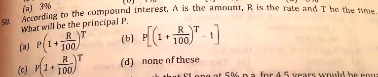 SOLVED: (a) 3% compound interest. A is the amount, R is the rate, and T ...