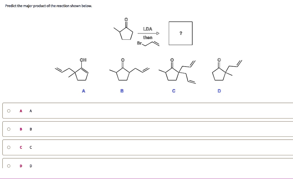 SOLVED: Predict the major product of the reaction shown below: VDA cnem