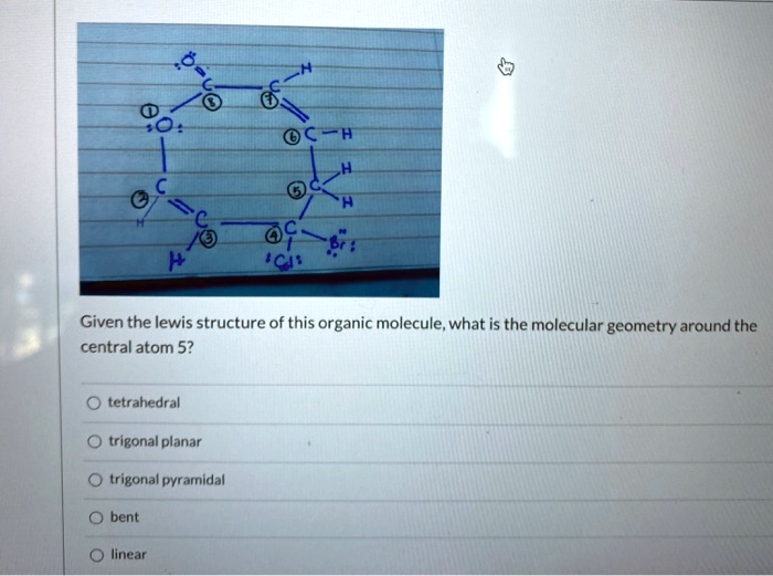 SOLVED: Given the lewis structure of this organic molecule, what is the ...