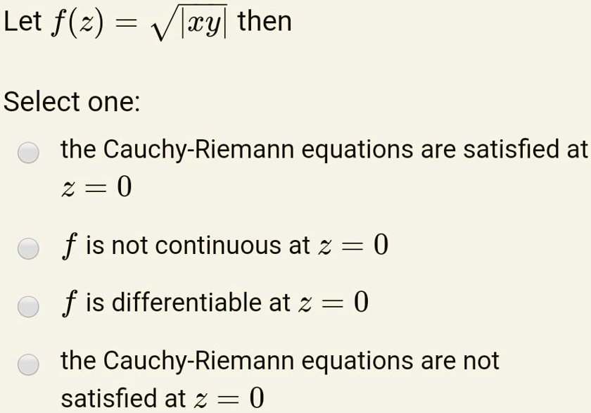 SOLVED: Let f(z) be a function. Then, the Cauchy-Riemann equations are ...