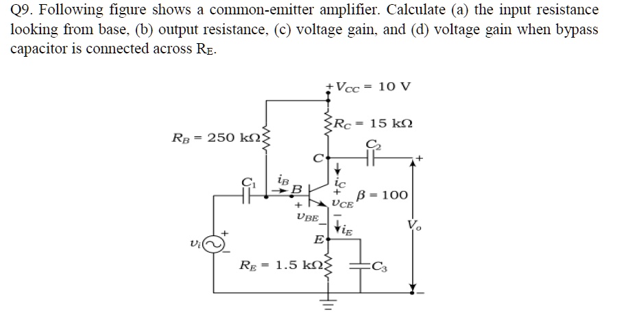 q9 following figure shows a common emitter amplifier calculate a the input resistance looking ...