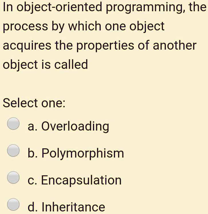 SOLVED: In object-oriented programming, the process by which one object ... SOLVED: In object-oriented programming, the process by which one object ...