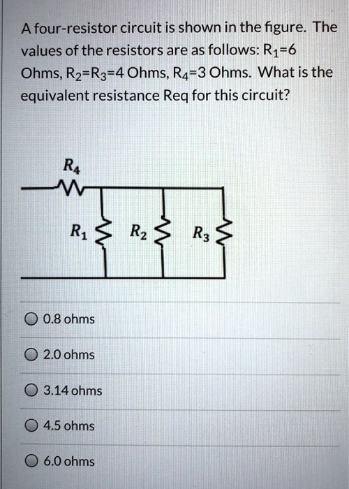 SOLVED: A four-resistor circuit is shown in the figure. The values of the resistors are as ...