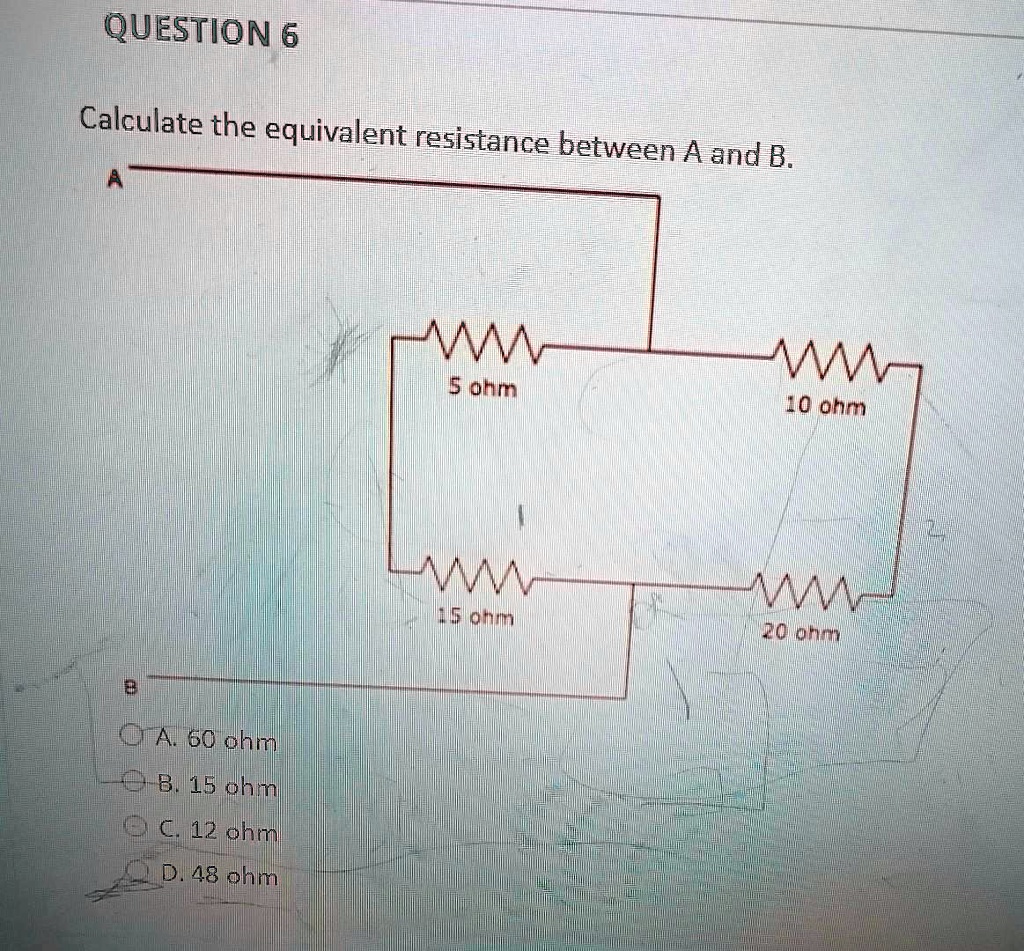 SOLVED: QUESTION 6 Calculate the equivalent resistance between A and B ...