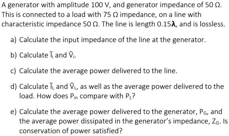 a generator with amplitude100vand generator impedance of50 this is ...