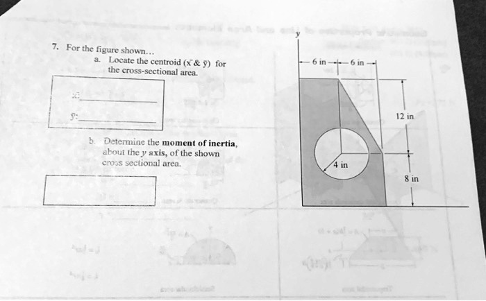 7. For the figure shown, locate the centroid (x y) for the cross-sectional area. 12 in Determine ...