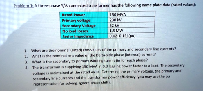 SOLVED: A three-phase Y/ connected transformer has the following ...