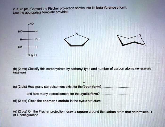 SOLVED: 2 a) (3 pts) Convert the Fischer projection shown into its beta ...