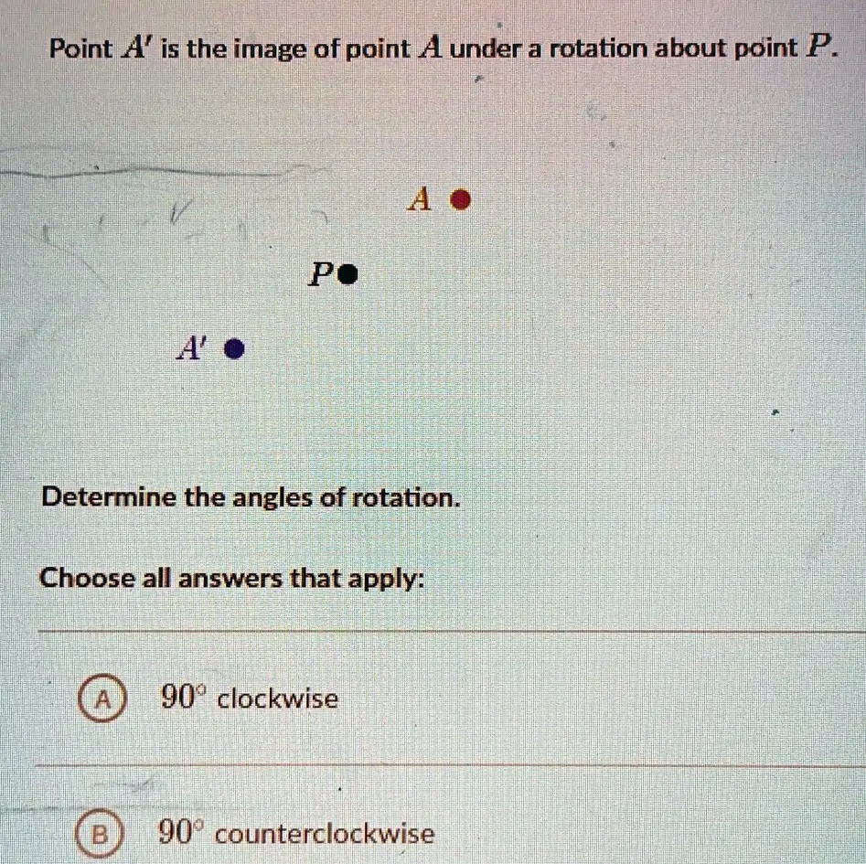 Solved Point A Is The Image Ofpoint A Under A Rotation About Point P