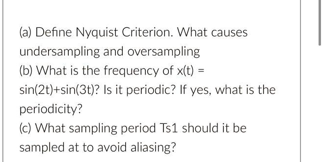 (a) Define Nyquist Criterion. What causes undersampling and ...
