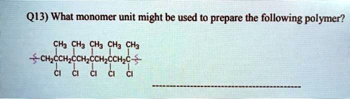 SOLVED: Q13) What monomer unit might be used to prepare the following ...
