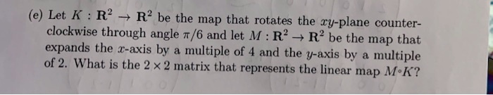 SOLVED: Let K R? R? be the map that rotates the Ty-plane counter ...