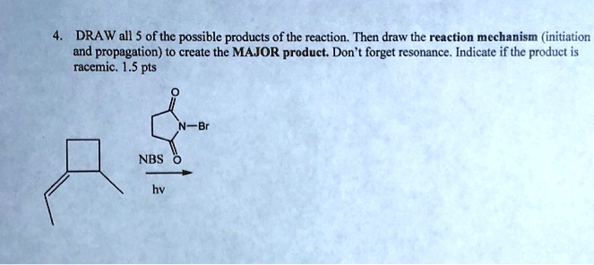 SOLVED: DRAW all 5 of the possible products of the reaction. Then draw the reaction mechanism ...