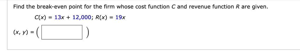 find the break even point for the firm whose cost function c and revenue function r are given cx ...