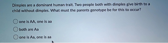 SOLVED: Dimples are dominant human trait Two people both with dimples ...