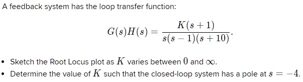 a feedback system has the loop transfer function ks1 gsh s ss 1s10 sketch the root locus plot as ...