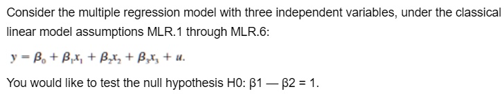 Consider the multiple regression model with three independent variables ...