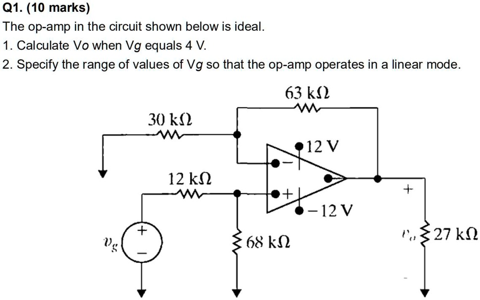SOLVED: Q1. (10 marks) The op-amp in the circuit shown below is ideal: 1 . Calculate Vo when Vg ...