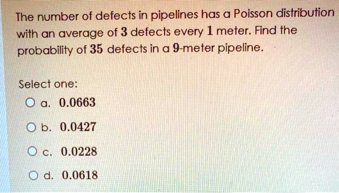 the number of defects in pipelines has poisson distribution with an ...