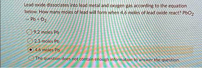 Lead oxide dissociates into lead metal and oxygen gas according to the ...