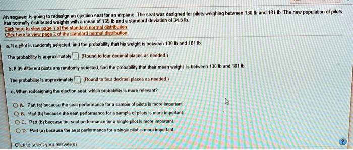 SOLVED: The seat was designed for pilots weighing between 150 and 181 ...