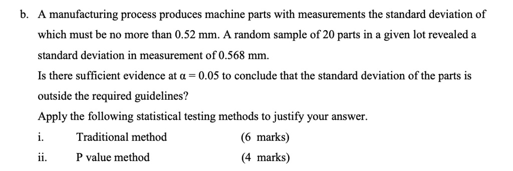 SOLVED: b manufacturing process produces machine parts with ...