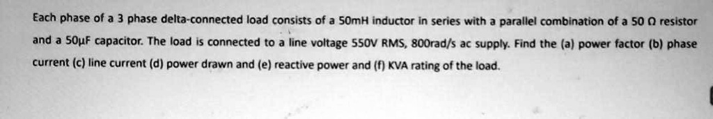 each phase of a 3 phase delta connected load consists of a 50mh ...