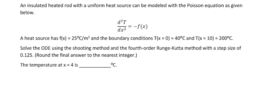 SOLVED: An insulated heated rod with a uniform heat source can be ...