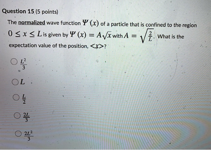 SOLVED: Question 15 (5 points) The normalized wave function Y (x) of a ...