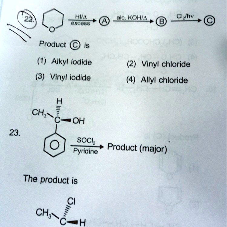 22. HI/? excess alc. KOH/? Cl?/hv A B C O Product C is (1)...