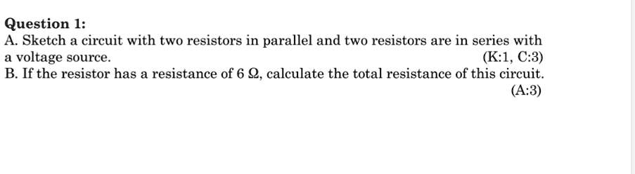question 1 a sketch a circuit with two resistors in parallel and two ...
