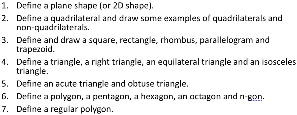 1. Define a plane shape (or 2D shape). 2. Define a quadrilateral and ...