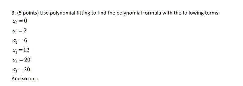 3. (5 points) Use polynomial fitting to find the polynomial formula ...