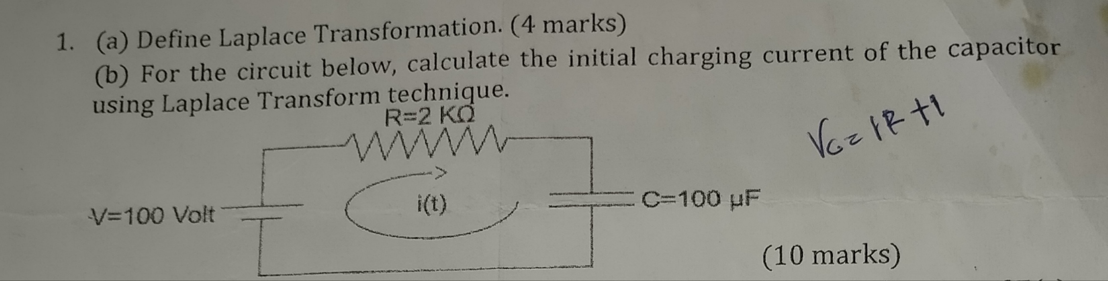 1. (a) Define Laplace Transformation. (4 marks) (b) For the circuit below, calculate the initial ...