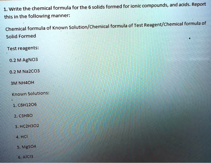 1. Write the chemical formula for the 6 solids formed for...