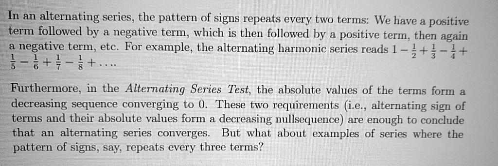 SOLVED: In an alternating series, the pattern of signs repeats every ...