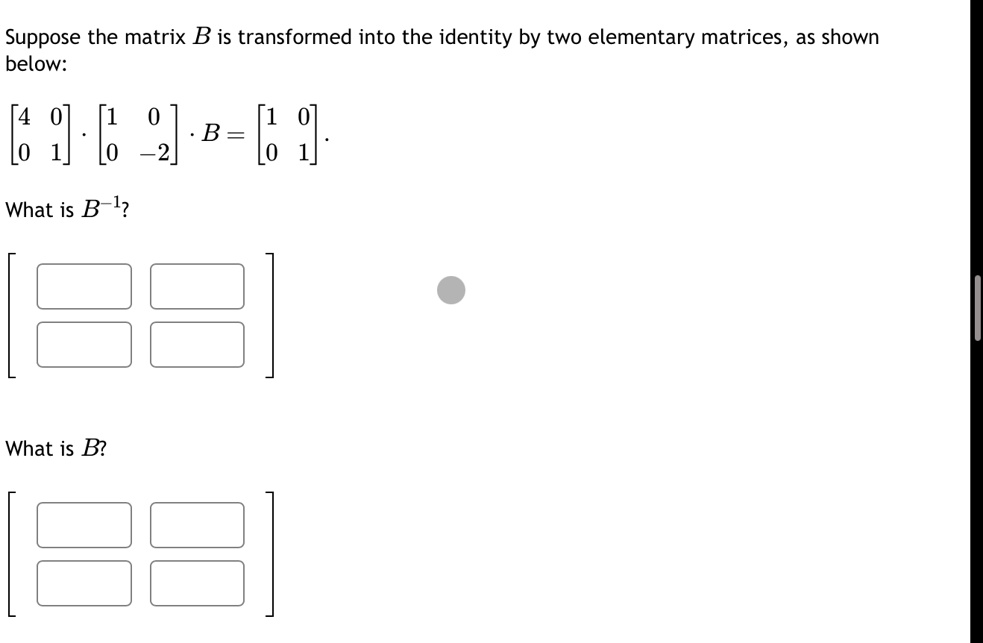 Solved Suppose The Matrix B Is Transformed Into The Identity By Two Elementary Matrices As 