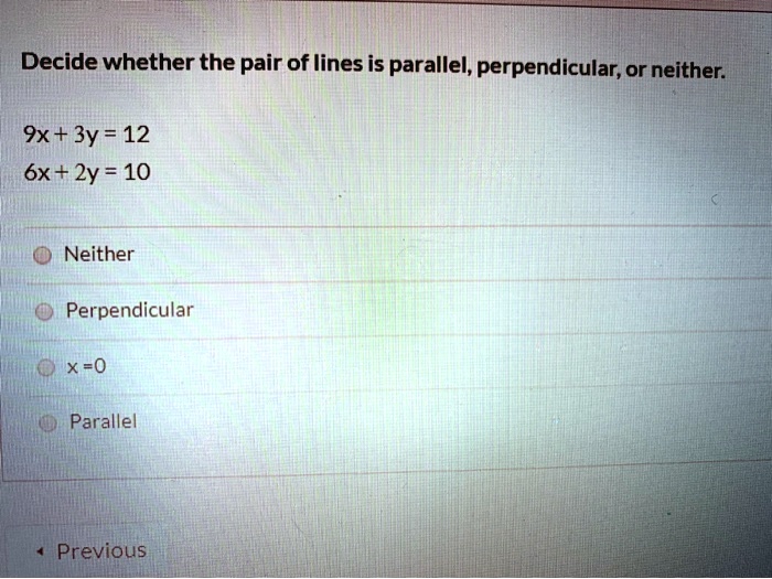 SOLVED: Decide whether the pair of lines is parallel, perpendicular; or ...