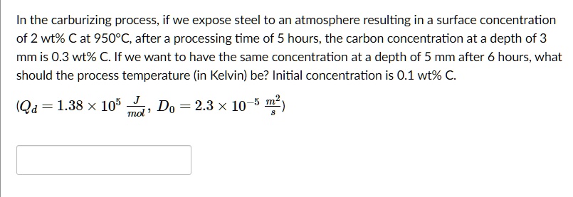 SOLVED: In the carburizing process, if we expose steel to an atmosphere ...