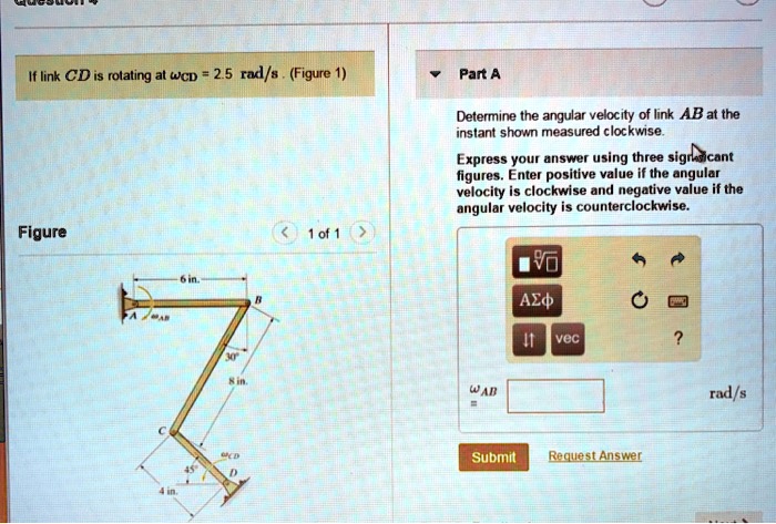 SOLVED: If link CD is rotating at wcD=2.5 rad/s.Figure 1 Part A Determine the angular velocity ...